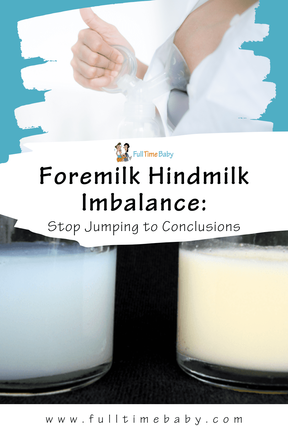 Foremilk Hindmilk Imbalance: Stop Jumping to Conclusions - Full Time Baby