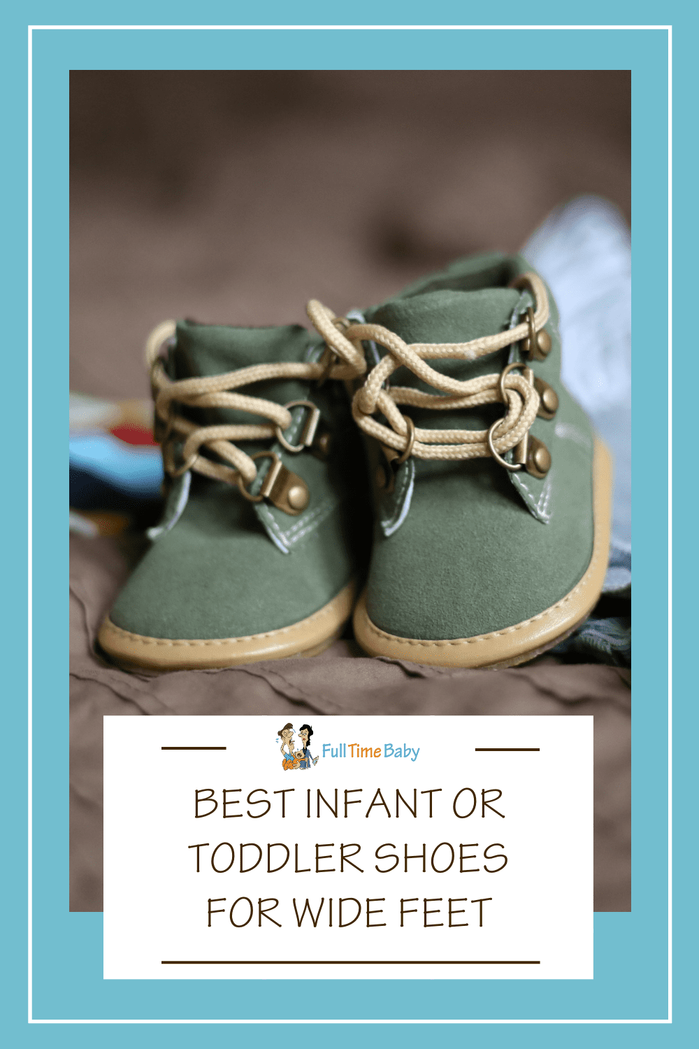 Best Infant Or Toddler Shoes For Wide Feet - Full Time Baby