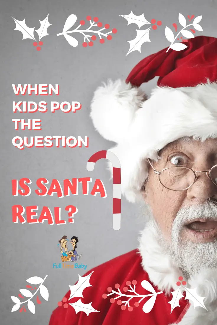 When Kids Pop The Question: Is Santa Real - Full Time Baby
