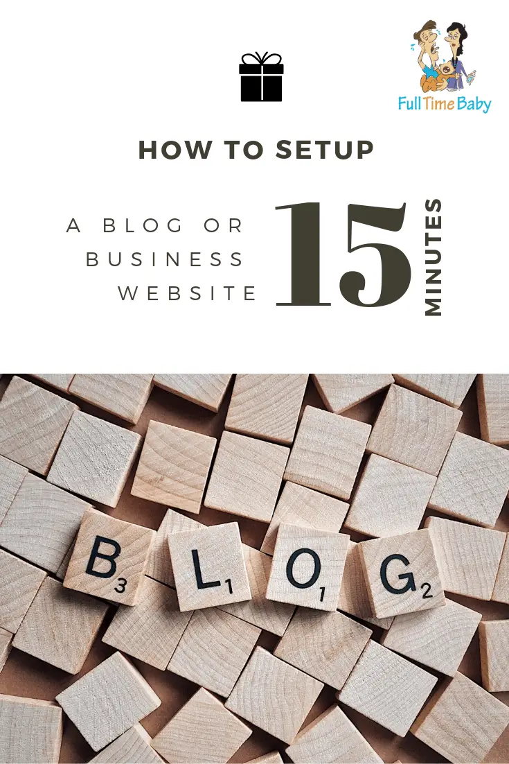 How To Setup A Blog Or Business Website In 15 Minutes - Full Time Baby