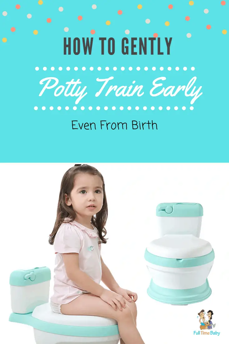 How To Gently Potty Train Early (Even From Birth) - Full Time Baby
