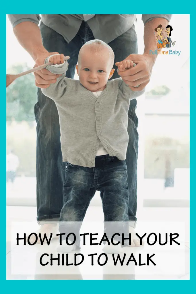 How To Teach Your Child To Walk - Full Time Baby